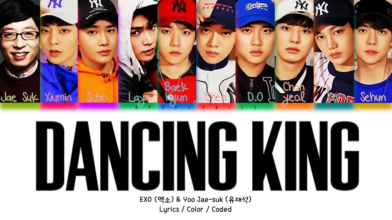 EXO & Yoo Jae Suk (유재석) – Dancing King (Lyrics/Color/Coded) - YouTube