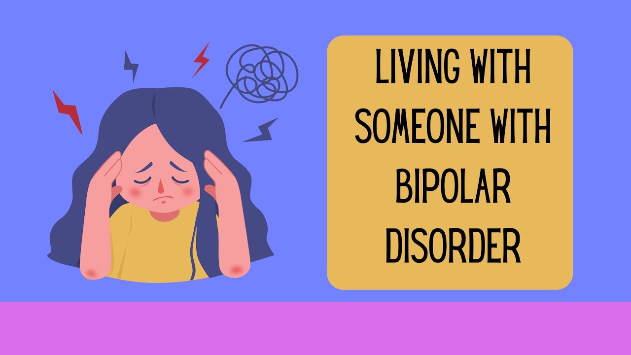 Living with Someone with Bipolar Disorder - YouTube