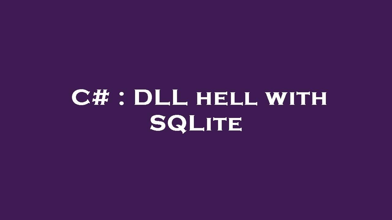 C# : DLL hell with SQLite - YouTube