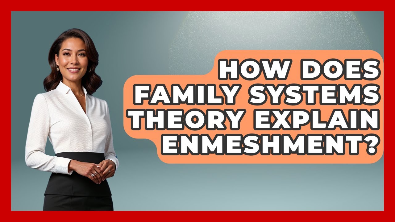 How Does Family Systems Theory Explain Enmeshment? - Better Family ...