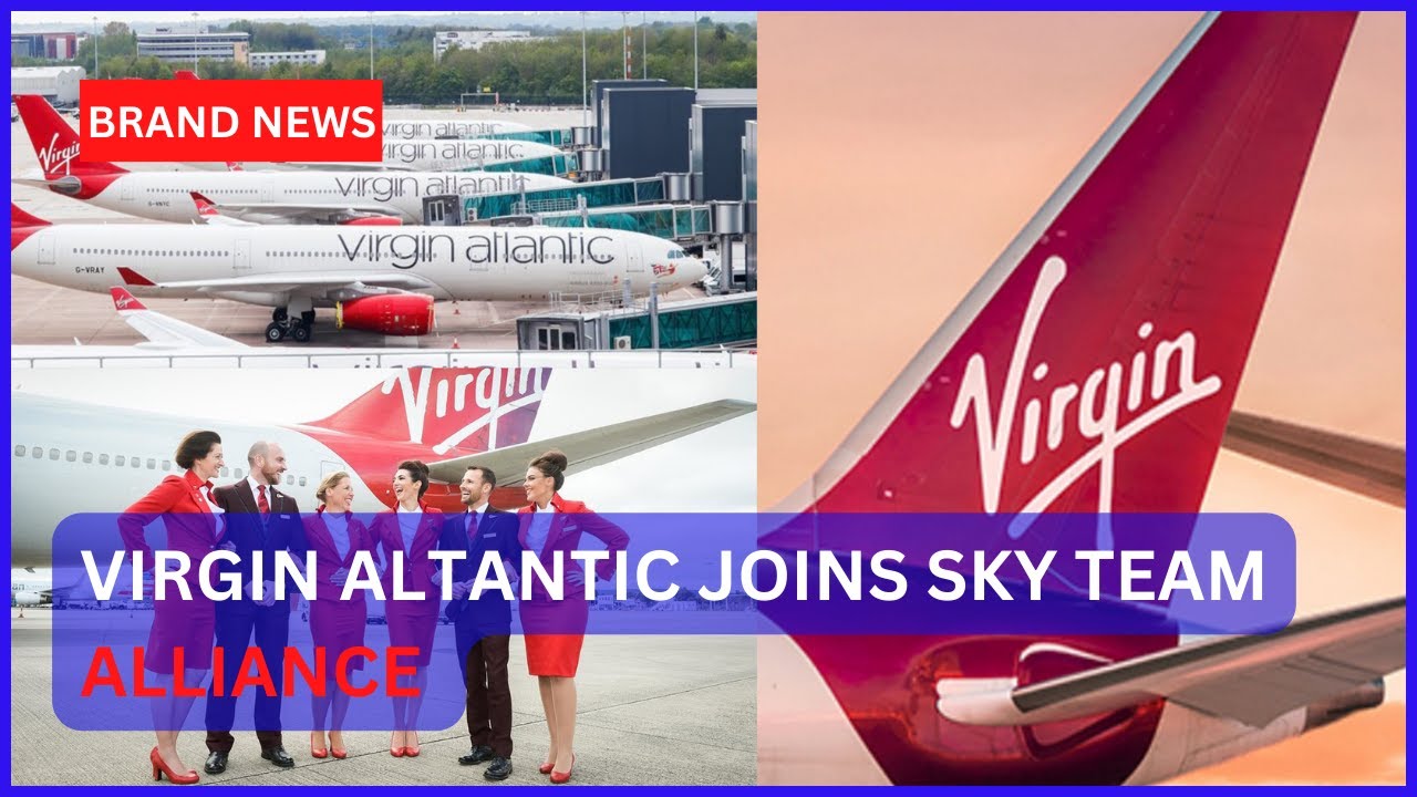 VIRGIN ATLANTIC JOINS SKY TEAM ALLIANCE - YouTube