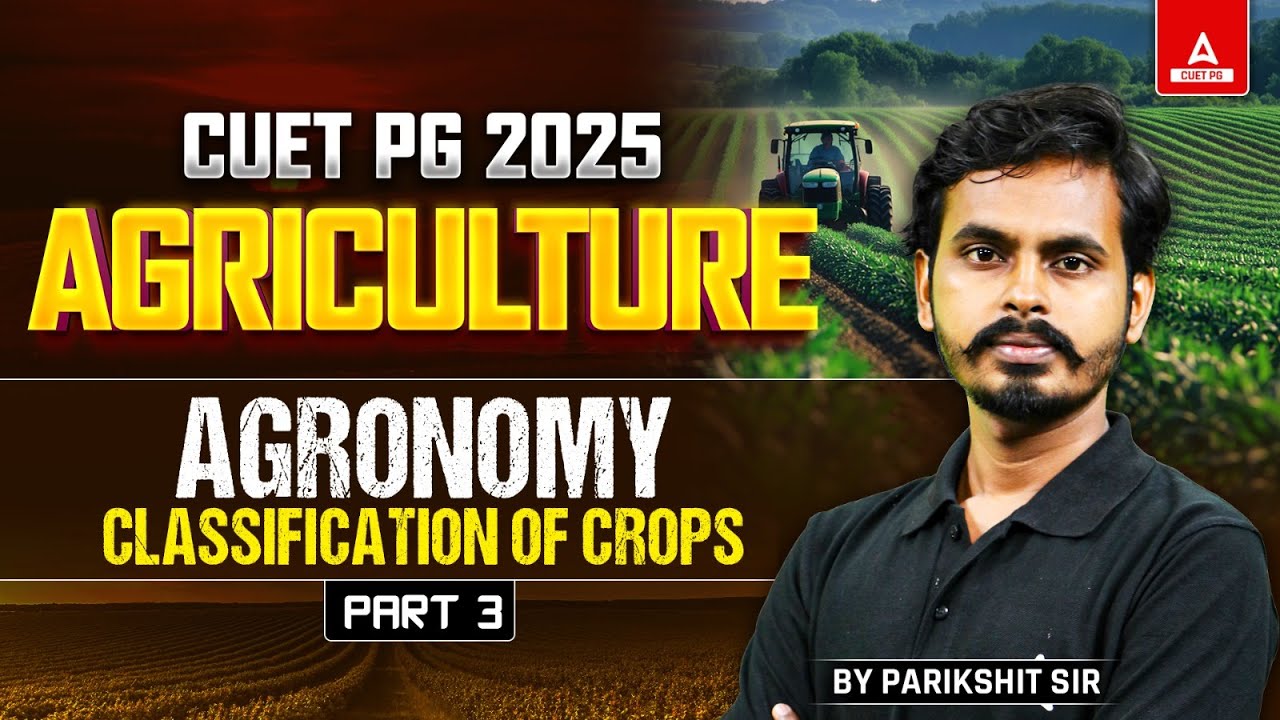 Agronomy Classification of Crops for CUET PG Agriculture Science 2025 ...