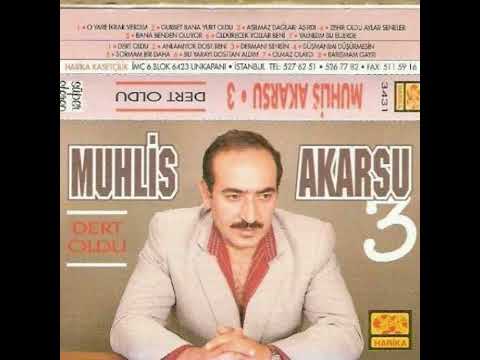 MUHLİS AKARSU   GURBET BANA YURT OLDU