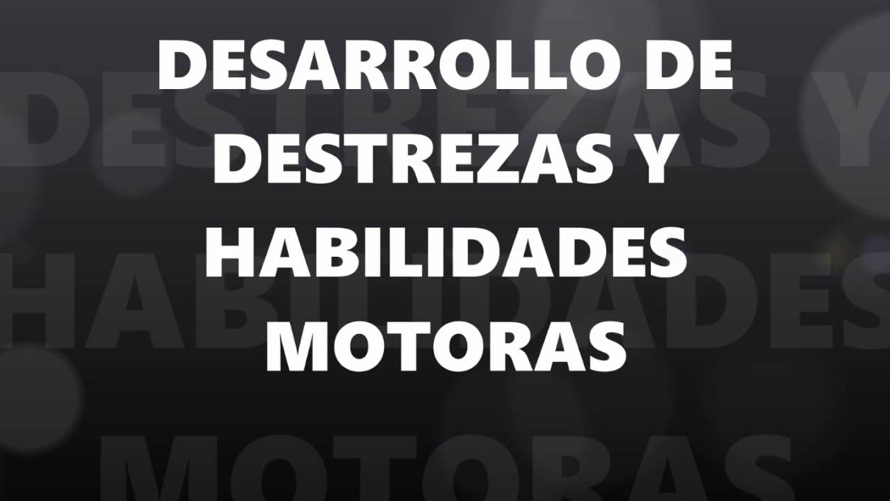 Desarrollo de Destrezas y Habilidades Motoras - YouTube