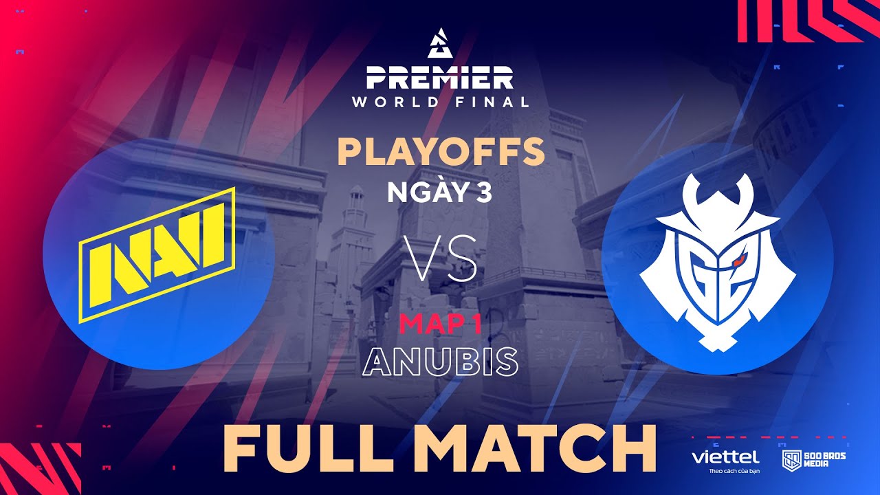 NAVI - G2 ESPORTS | MAP 1 | TỰ HỦY!!! | BLAST Premier World Final ...