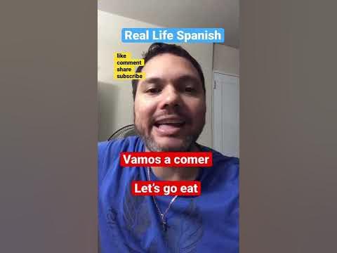 How to say “ Let’s go eat” in Spanish “Vamos a comer” - YouTube