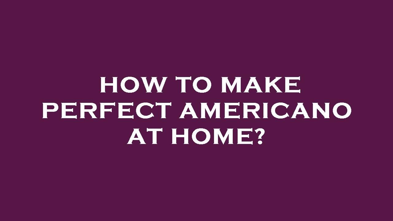 How to make perfect americano at home? - YouTube