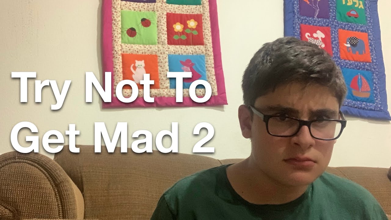 Try Not To Get Mad Challenge 2 - YouTube