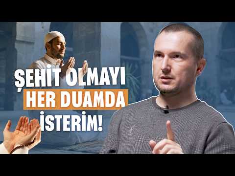 Şehid olmayı her duamda isterim! / Kerem Önder