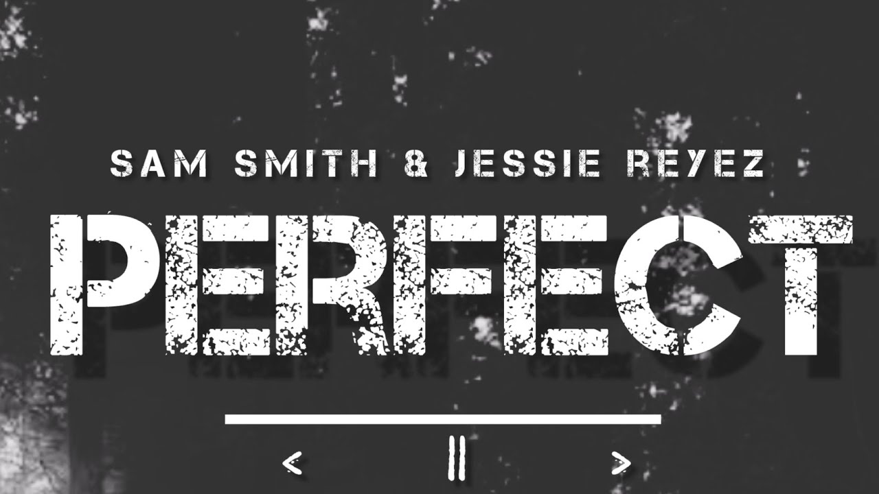 Perfect - Sam Smith (Lyrics) ft Jessie Reyez - YouTube