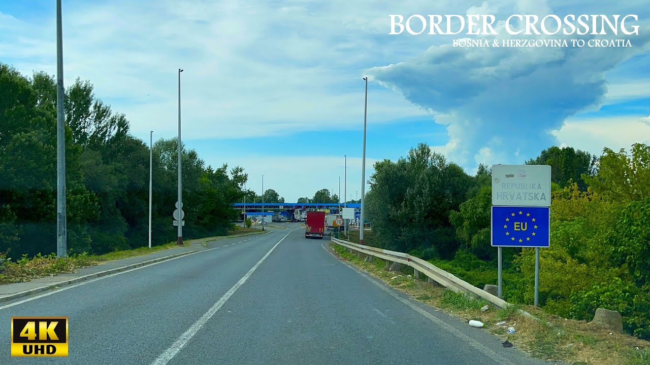 Border Crossing Bosnia and Herzegovina to Croatia - 4K UHD ...