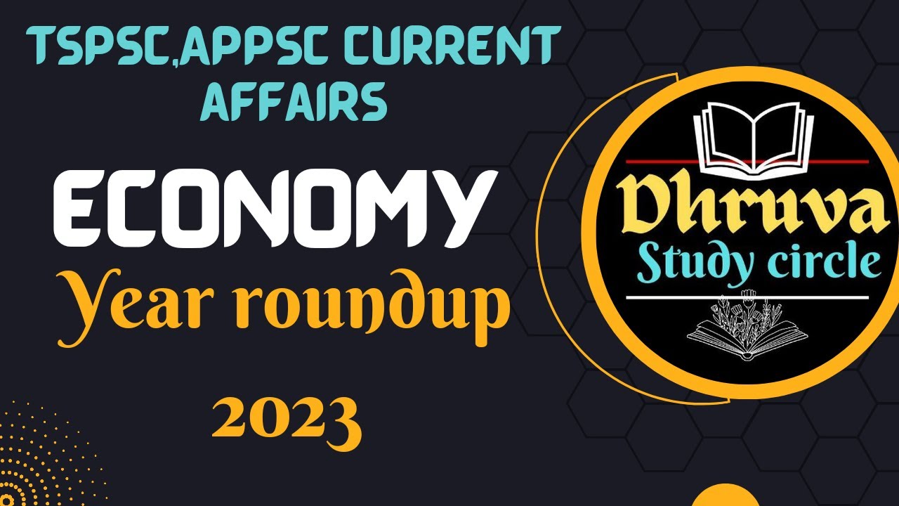 Tspsc,Appsc||Current affairs||ECONOMY year roundup 2023||Dhruva study circle||Kumar sir - YouTube