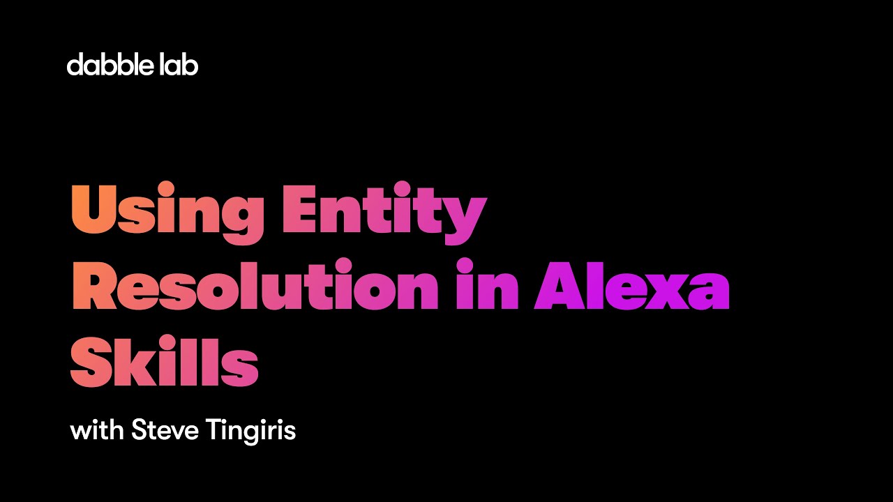 Using Entity Resolution In Alexa Skills Dabble Lab 232 Youtube