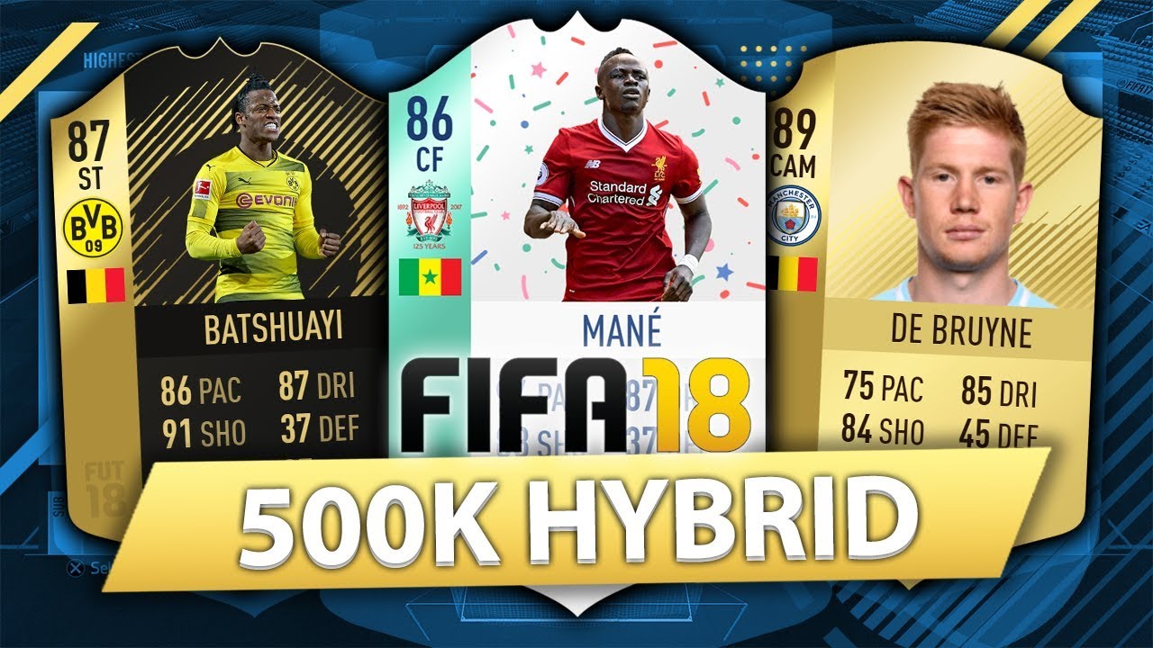 500K MARKET CRASH HYBRID w/ FUT BIRTHDAY MANE! FIFA 18 SQUAD BUILDER ...