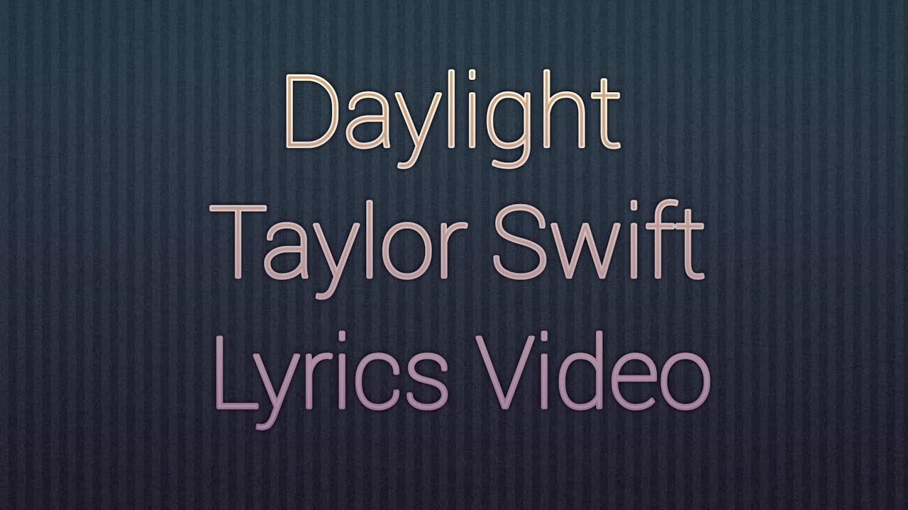 Daylight-Taylor Swift (Lyrics video) - YouTube