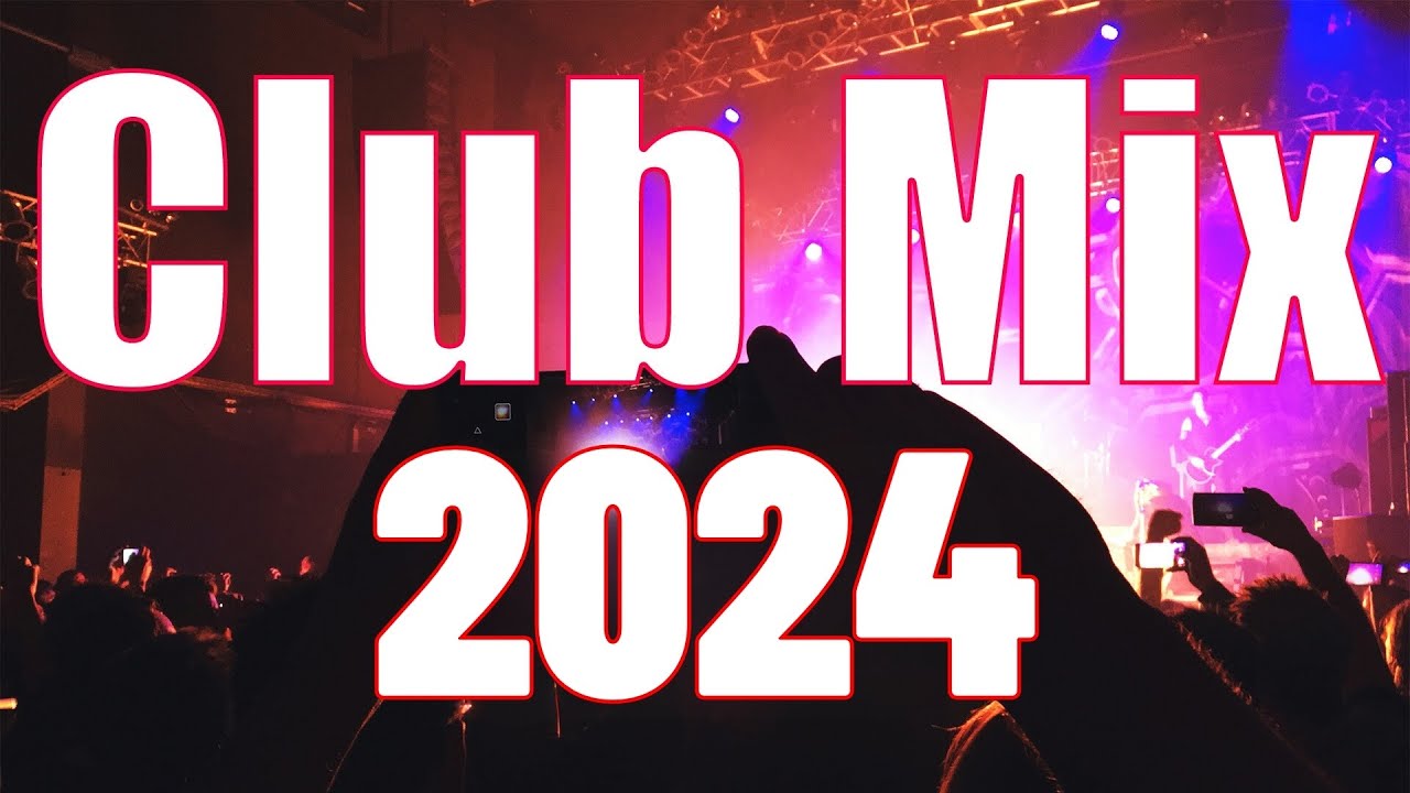 CLUB MIX 2024 🔥 Mashups & EDM Remixes Of Popular Songs 🔥 DJ Remix ...