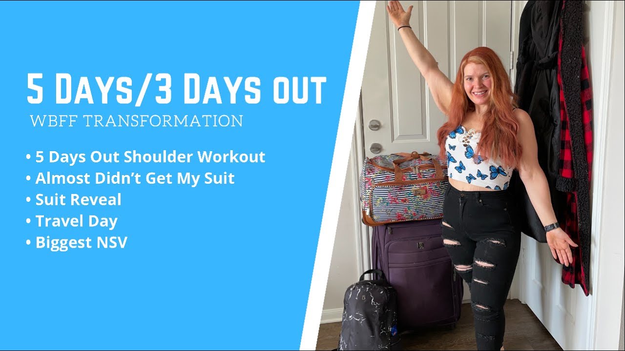 WBFF TRANSFORMATION PREP 5 DAYS/3 DAYS OUT/ TRAVEL DAY - YouTube