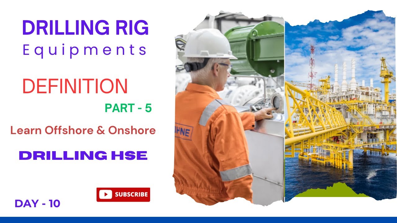 DRILLING RIG EQUIPMENT DEFINITION-PART - 5/ DAY - 10- RIH HSE OFFICER ...