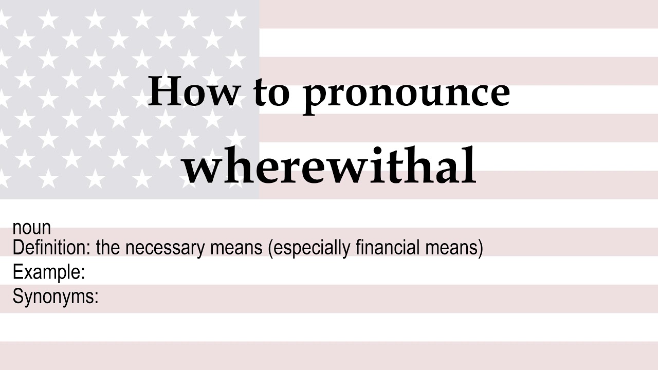 How to pronounce 'wherewithal' + meaning - YouTube