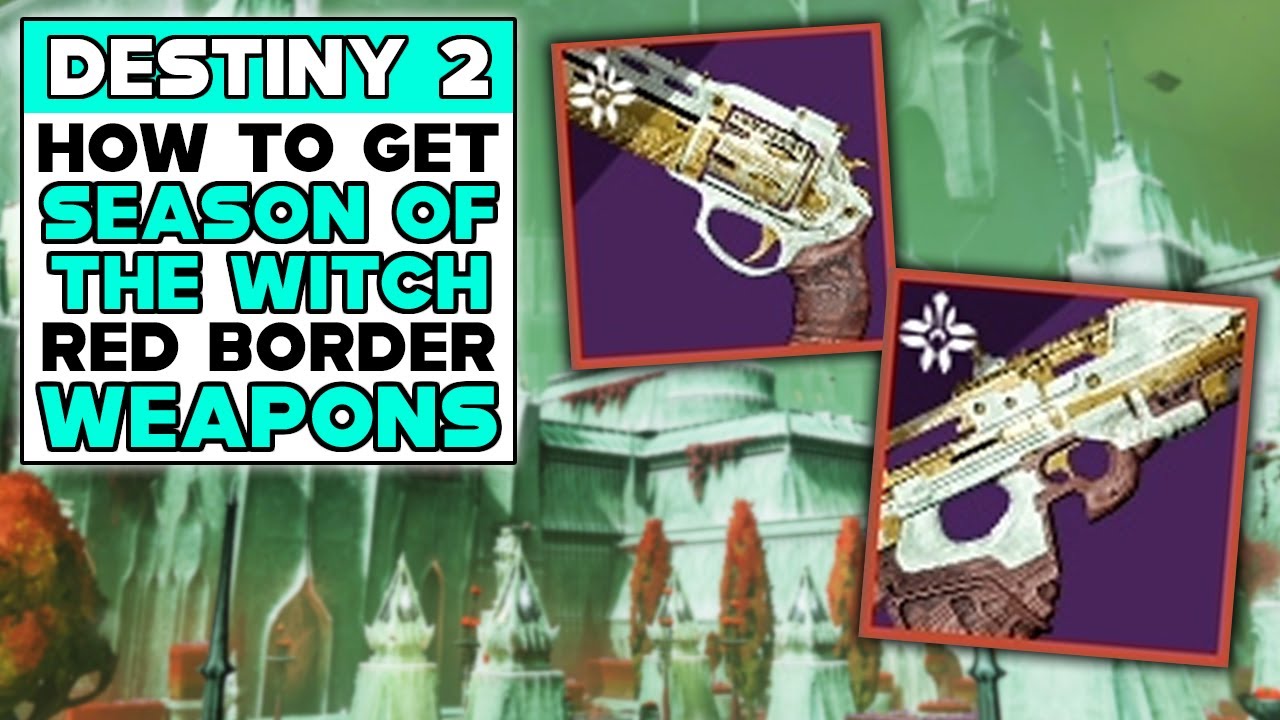 DESTINY 2 How To Get RED BORDER SEASON OF THE WITCH WEAPONS - YouTube