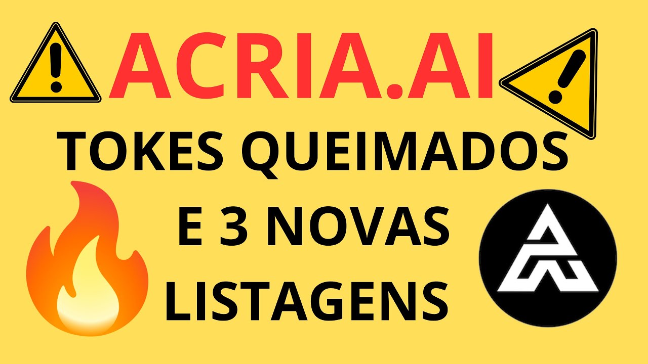 NOVIDADES - Confirmado Acria.AI Novas 3 Listagens, e Queima de ...