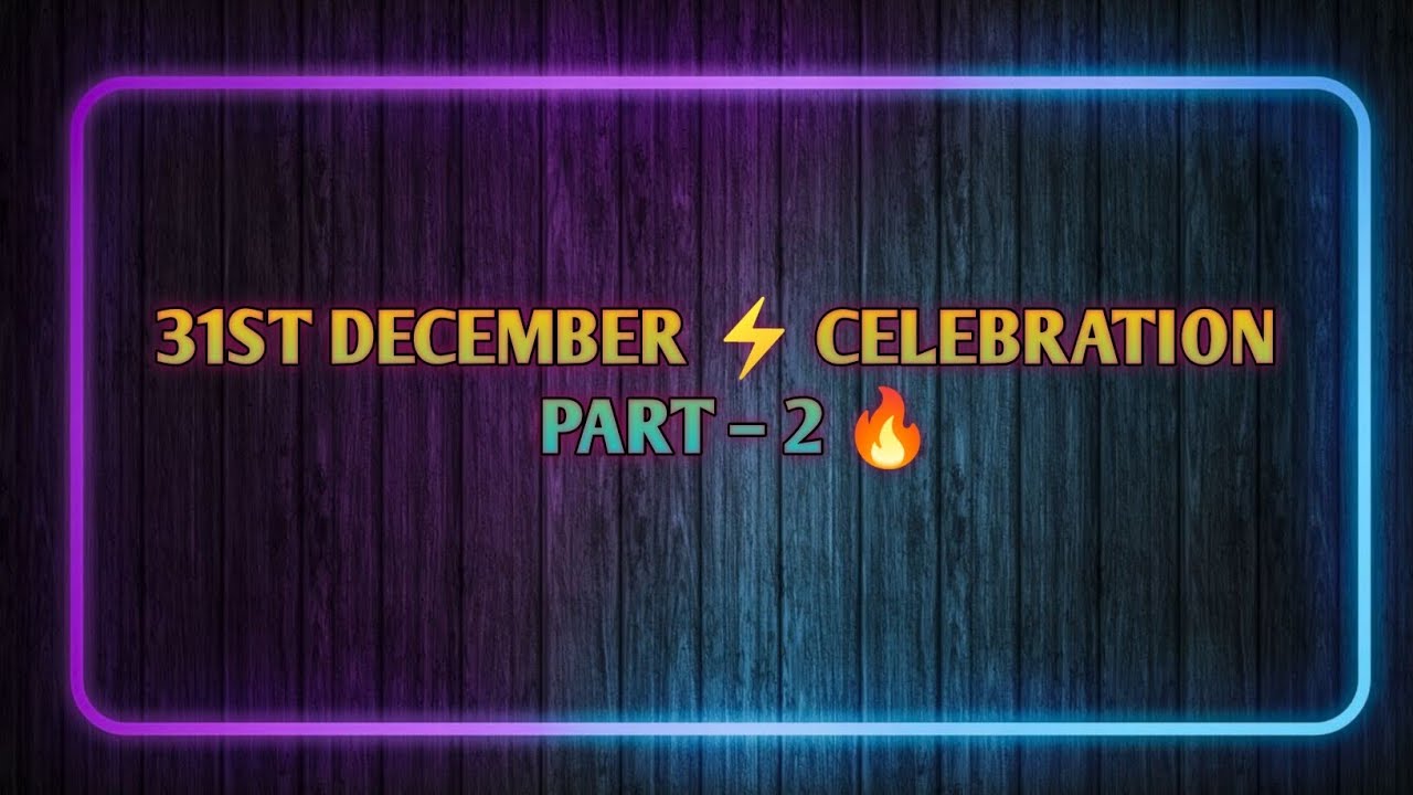 31st December Celebration 🎉 | Year End Memories💝 साल का आख़िरी दिन ...