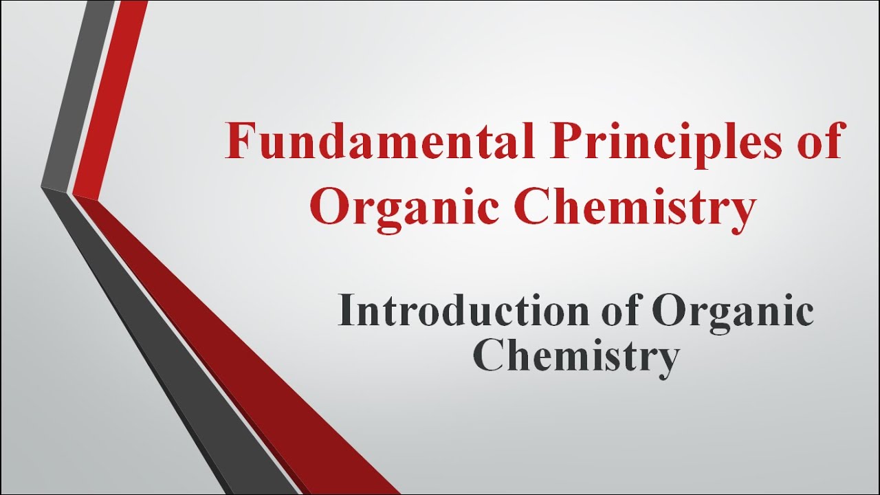 Introduction of Organic Chemistry | Fundamental Principles of Organic ...