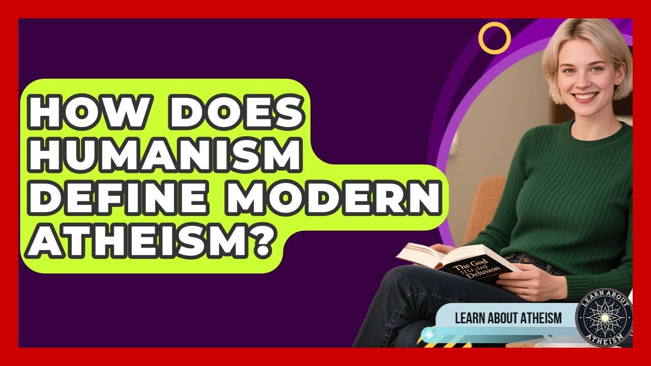 How Does Humanism Define Modern Atheism? - Learn About Atheism - YouTube