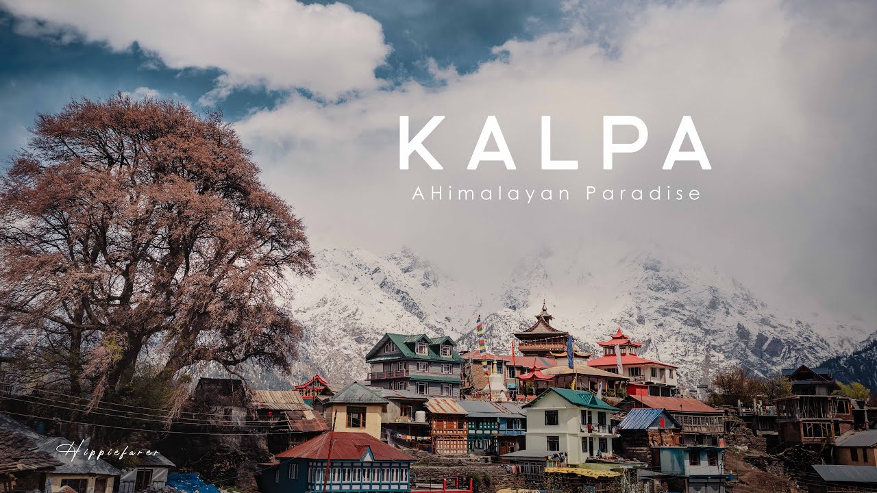 Kalpa | Most beautiful village in kinnaur valley | Cinematic Travel ...