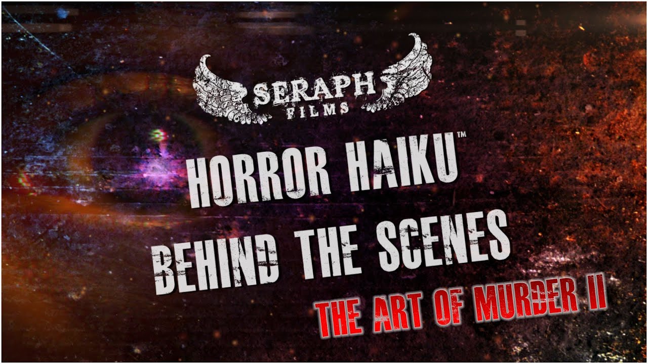 HORROR HAIKU: The Art of Murder II - Behind The Scenes - YouTube