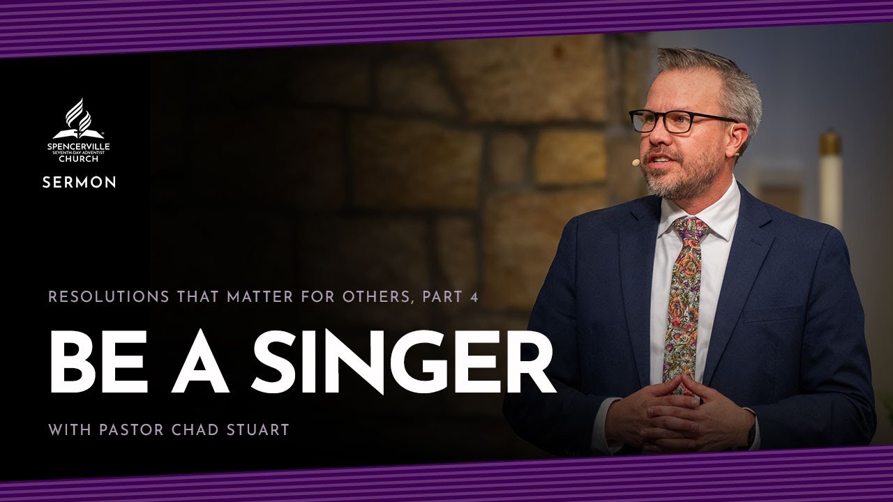 SERMON // "Be a Singer" with Pr. Chad Stuart - Resolutions That Matter ...