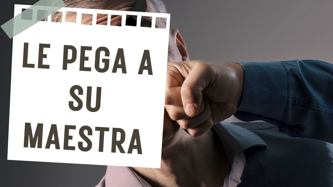 ALUMNO LE PEGA A MAESTRA!!! Y EL SINDICATO EN LA LUNA - YouTube