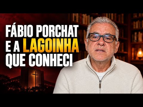 Fábio Porchat e a Lagoinha que conheci 