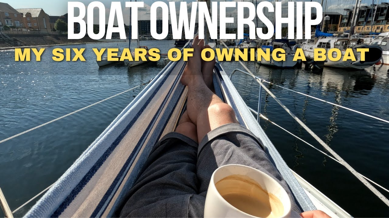 OWNING A BOAT My SIX Year Experience Of Boat Ownership #BoatLife - YouTube