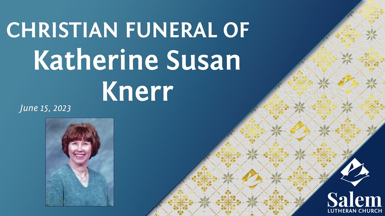Christian Funeral for Katherine Knerr - YouTube