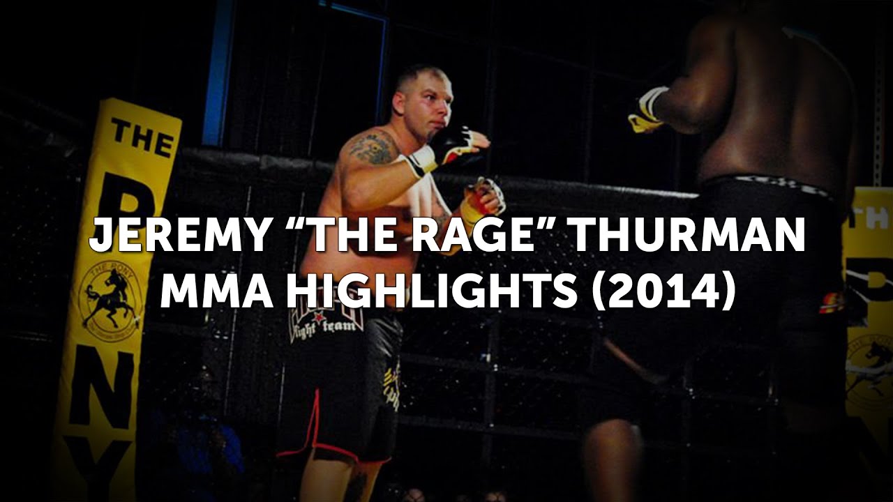 Jeremy "The Rage" Thurman MMA Highlights (2014) - YouTube
