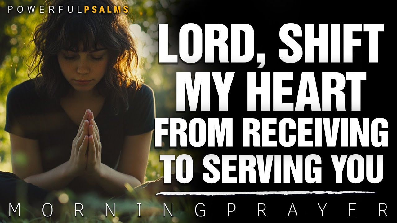 Morning Prayer Before You Start Your Day | Lord, Shift My Heart from ...