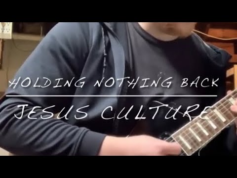 Holding Nothing Back - Jesus Culture (Consumed) Guitar Cover LIVE 2021 ...