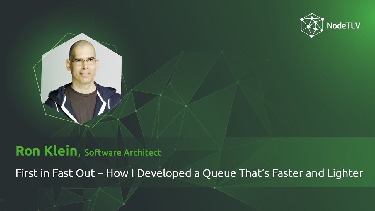 Ron Klein @ Node.TLV 24` | First In Fast Out – How I developed a queue ...
