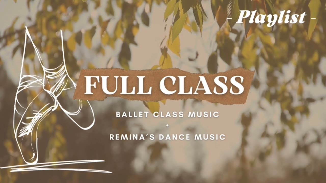 《FULL CLASS》 Ballet Class Music vol. 1 (barre¢er) -playlist- - YouTube