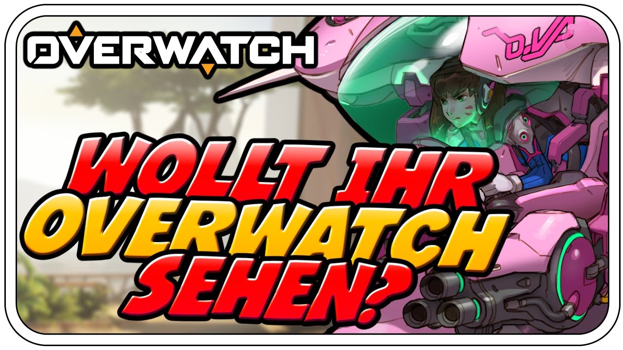 WOLLT IHR OVERWATCH SEHEN? - BLIZZARD: OVERWATCH - Deutsch German ...