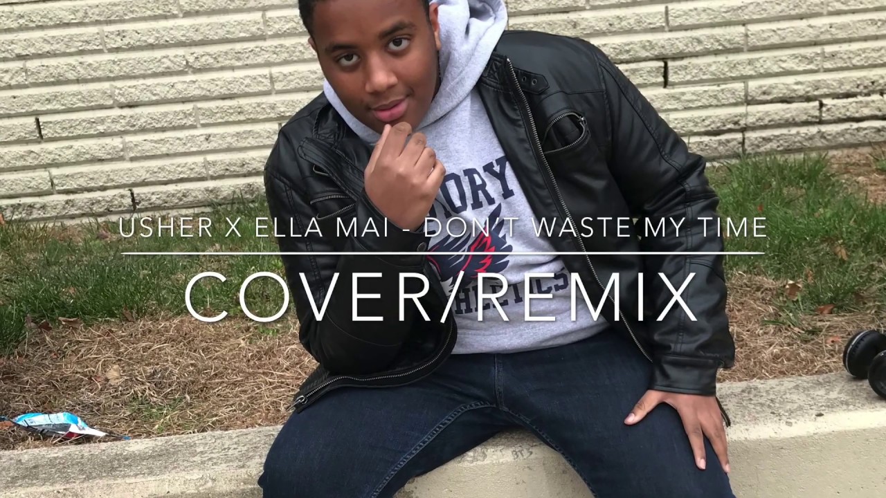 Usher - Don’t Waste My Time Ft. Ella Mai (Cover/Remix) - YouTube