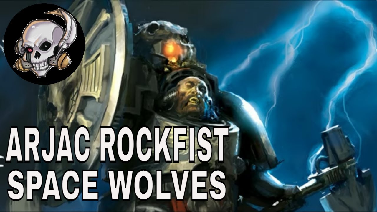 ARJAC ROCKFIST - HERO OF THE SPACE WOLVES - YouTube