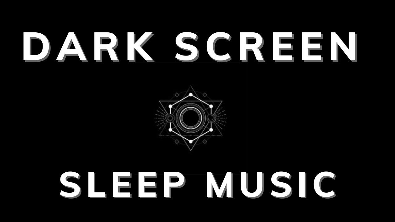 DARK SCREEN SLEEP MUSIC | Sleeping Music For Deep Sleeping , Relaxing ...