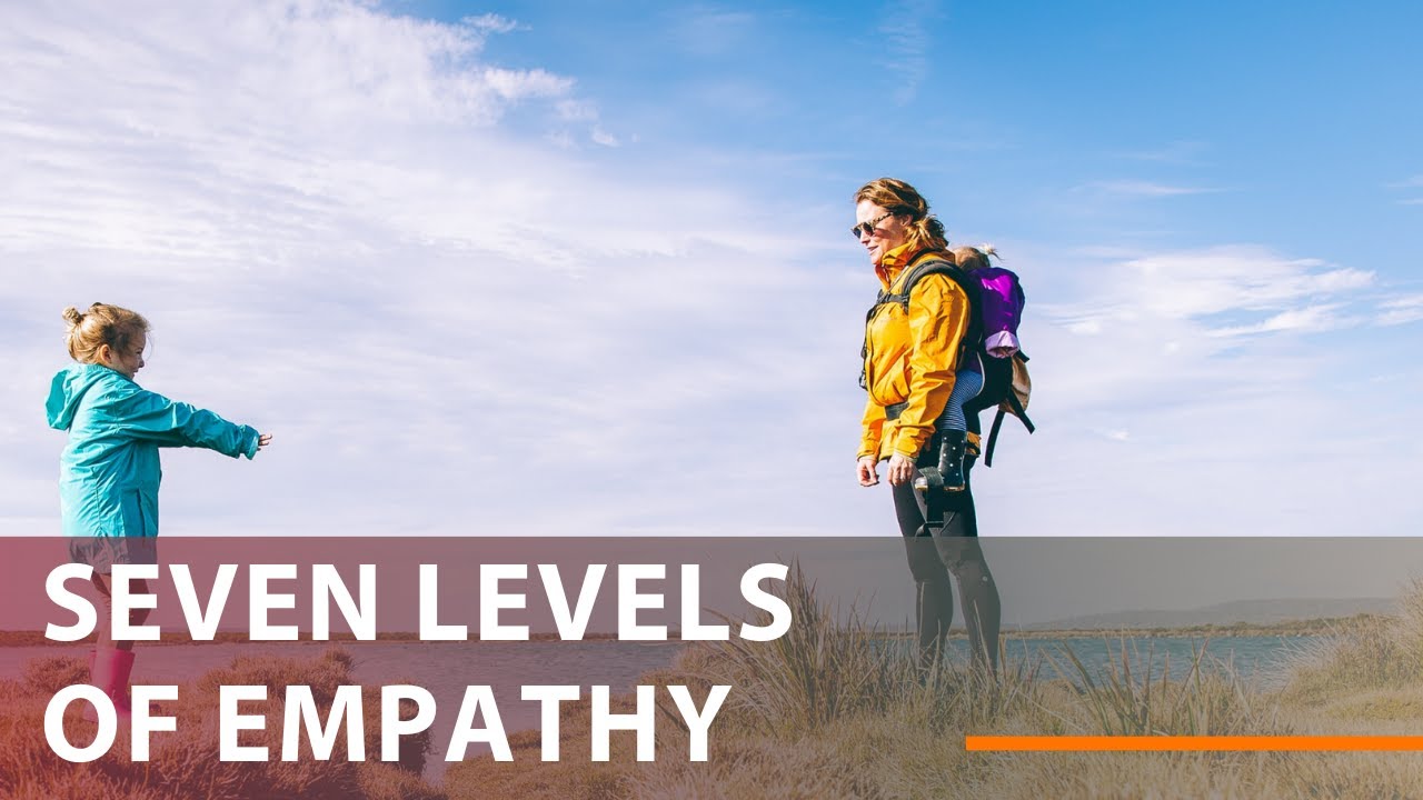SEVEN LEVELS OF EMPATHY (2022) - YouTube