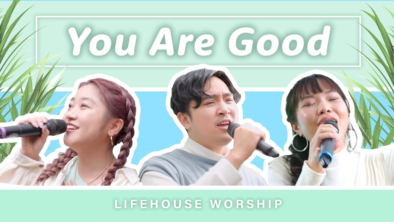 You Are Good | Lifehouse Worship - YouTube