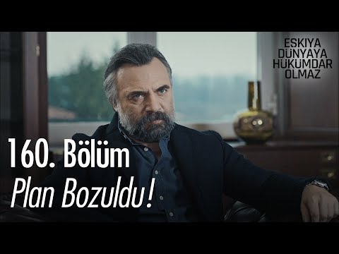 Plan bozuldu! - Eşkıya Dünyaya Hükümdar Olmaz 160. Bölüm