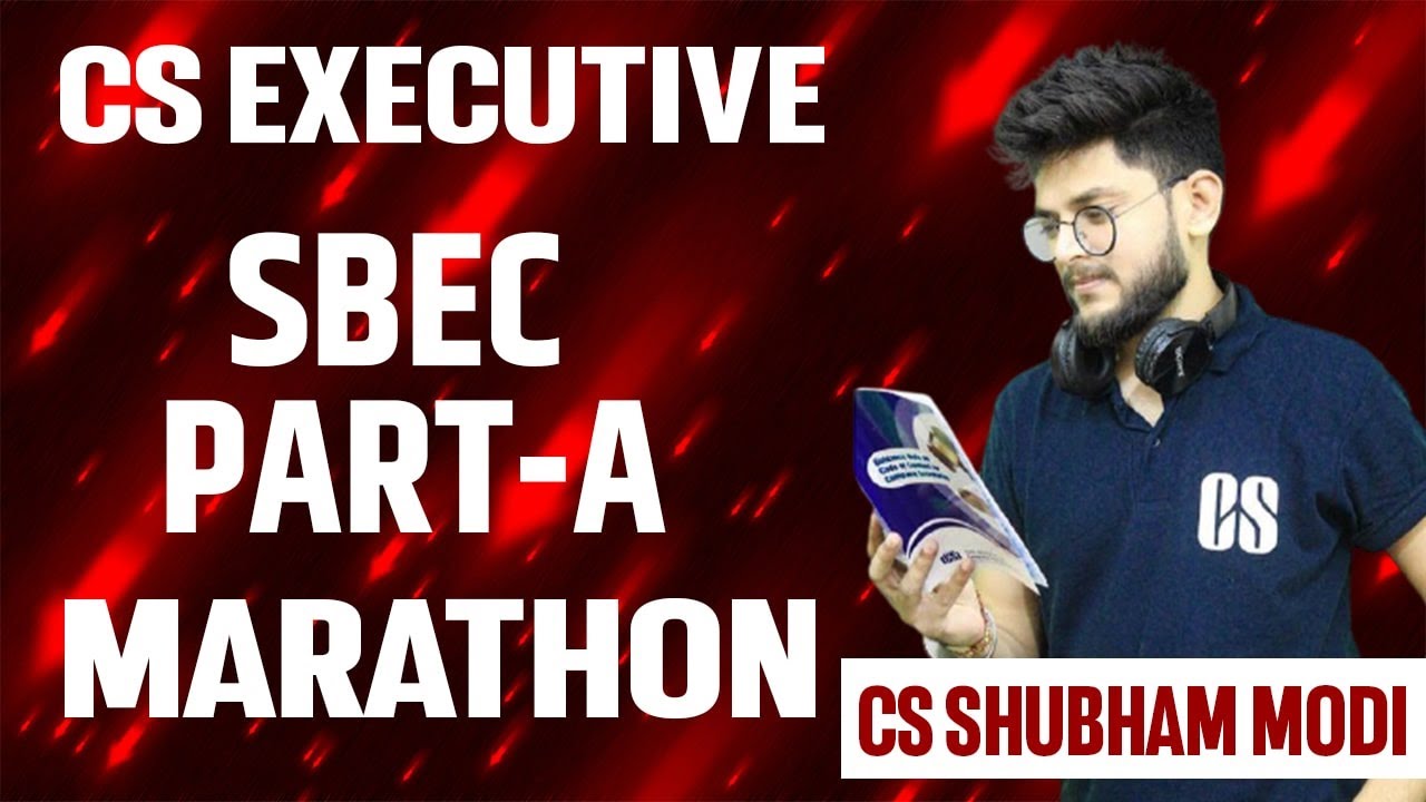 SBEC PART A MARATHON CS EXECUTIVE AUGUST 2021 CS SHUBHAM MODI - YouTube