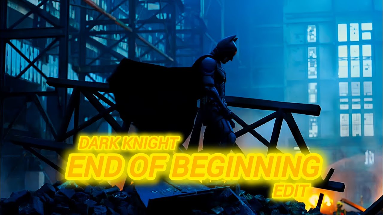 DARK KNIGHT [ EDIT ] — "End of Beginning" ULTRA HD - YouTube