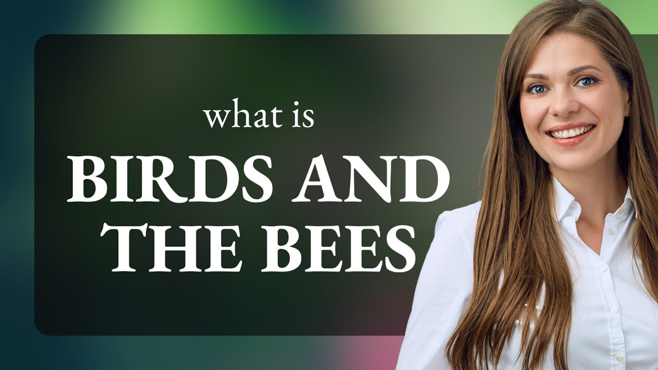 Understanding "The Birds and the Bees": An Essential English Phrase ...